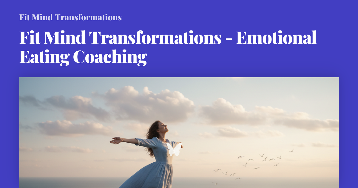 Fit Mind Transformations - Emotional Eating Coaching